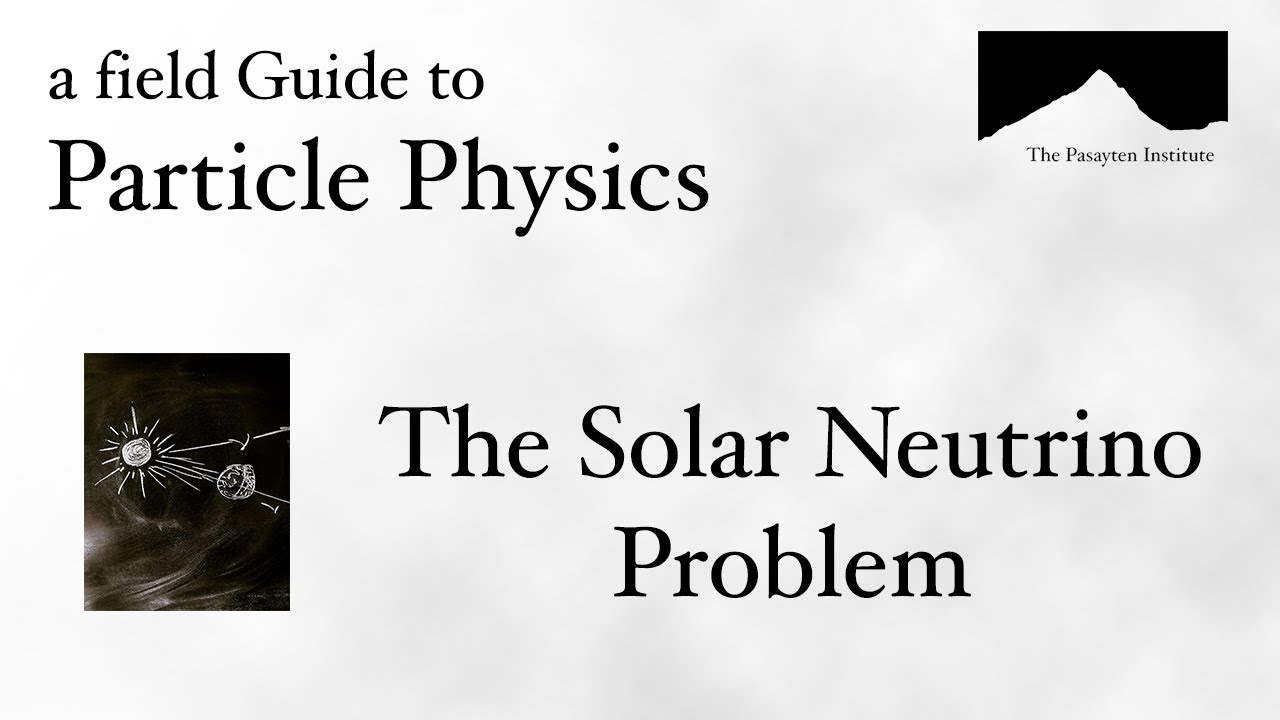 A Field Guide to Particle Physics : Episode 3 : The Solar Neutrino ...