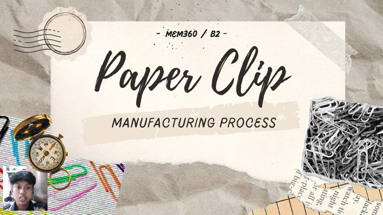 MEM360 Manufacturing Processes And Technology- PAPER CLIP GROUP B1 ...