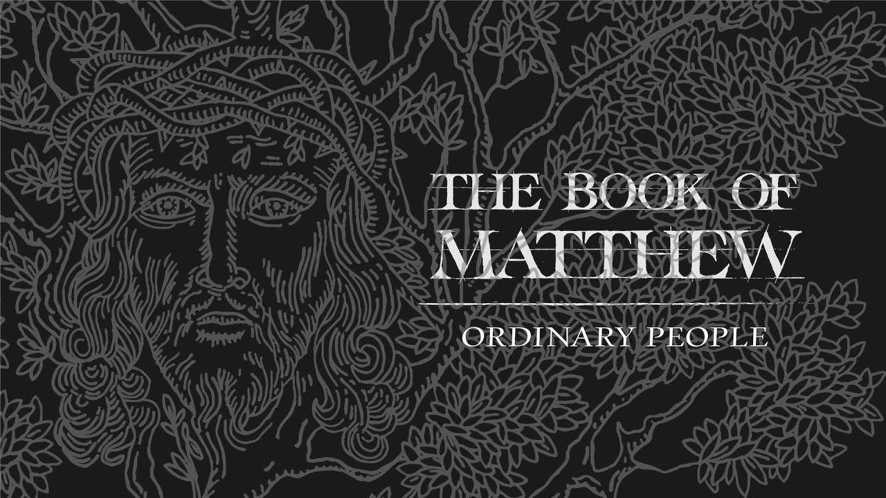 The Book Of Matthew week 28 Ordinary People YouTube The Book Of Matthew week 28 Ordinary People YouTube
