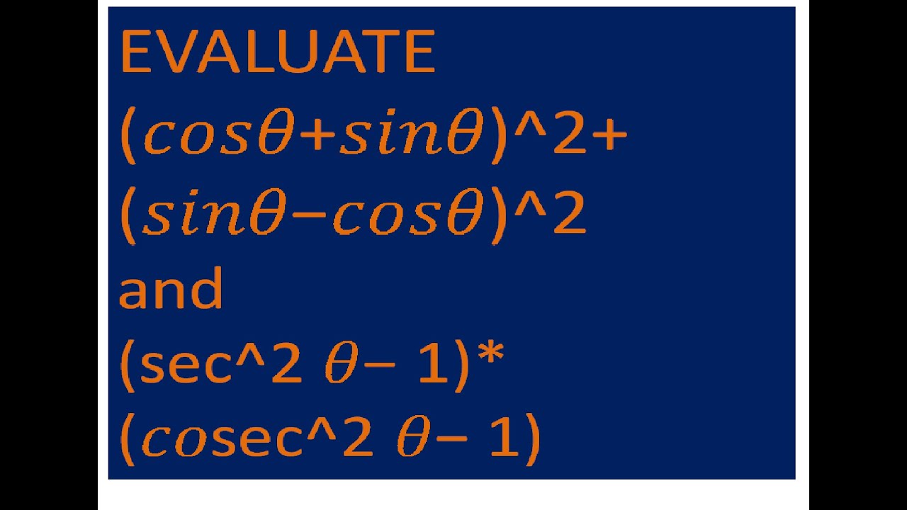 HOW TO EVALUATE (𝑐𝑜𝑠𝜃+𝑠𝑖𝑛𝜃)^2+ (𝑠𝑖𝑛𝜃−𝑐𝑜𝑠𝜃)^2 and (sec^2 𝜃⁡− 1)(𝑐𝑜sec^2 ...