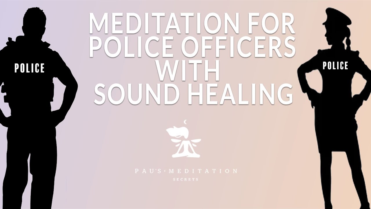 MEDITATION FOR POLICE OFFICERS with SOUND HEALING by EILEEN ( yoga for ...