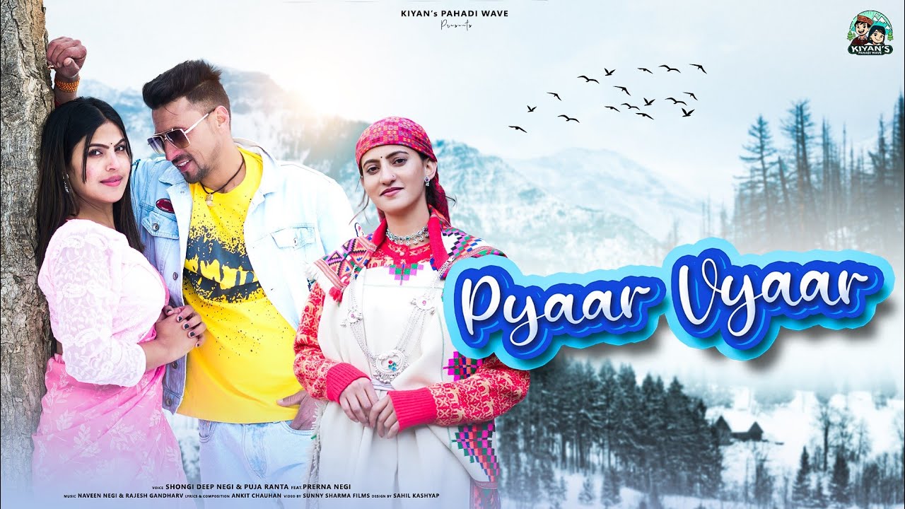Pyar -Vyar - Latest himachali folk song - Shongi Deep Negi- Puja Ranta ...