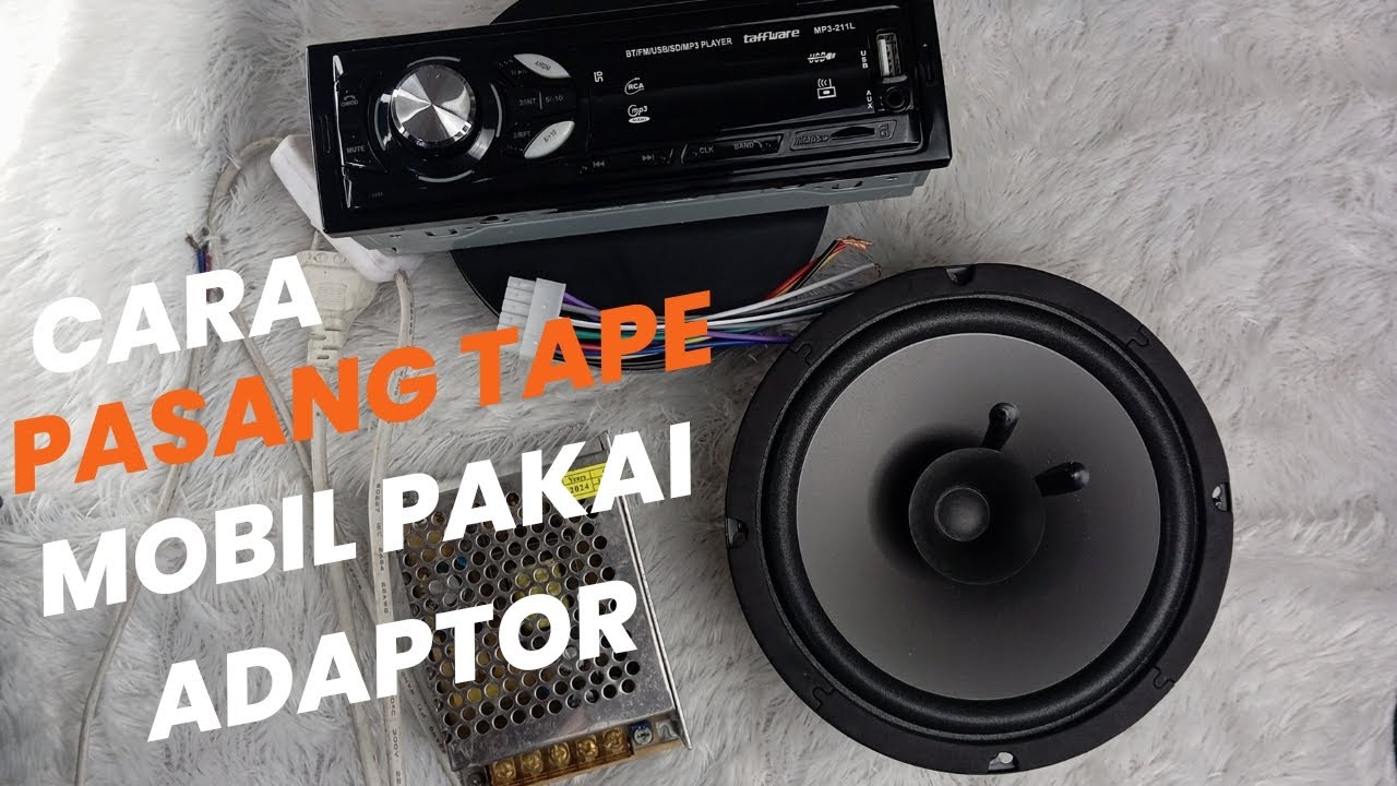 Cara Memasang Tape Mobil untuk dirumah dengan Adaptor Power Supply ...