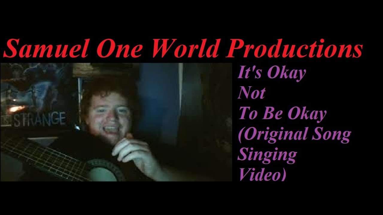 It's Okay Not To Be Okay (Original Song)-Singing Video - YouTube