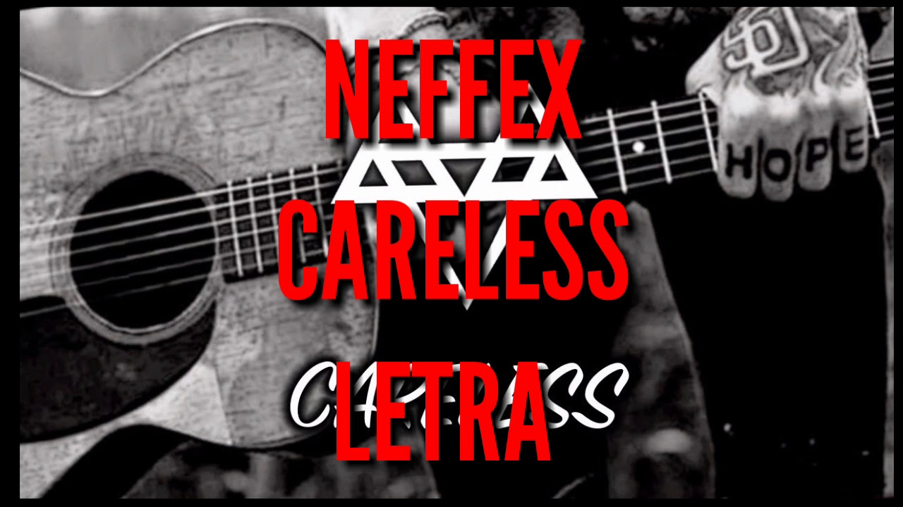 NEFFEX - CARELESS (LETRA) - YouTube