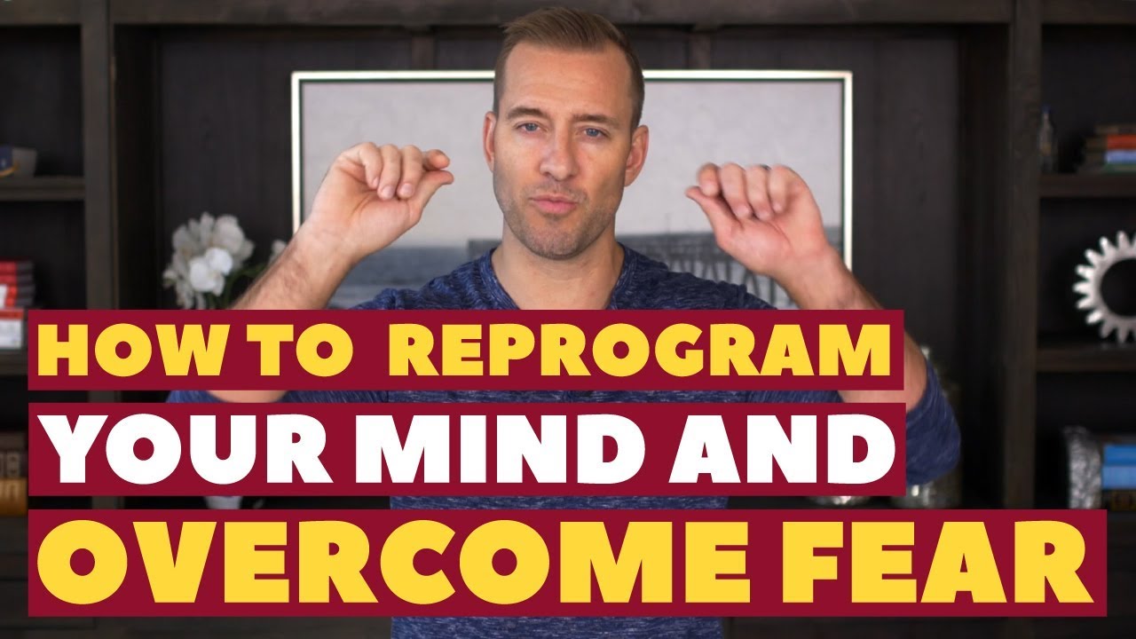 How to Reprogram Your Mind and Overcome Fear | Dating Advice for Women ...