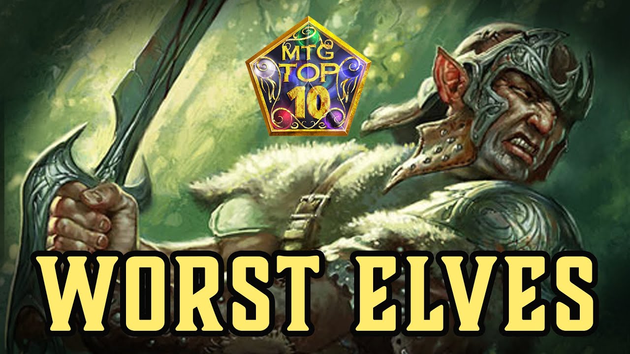 MTG Top 10: The WORST Elves in Magic: the Gathering | Episode 505 - YouTube