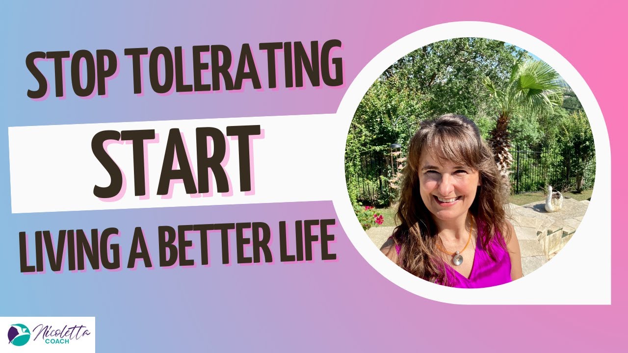 You deserve better - STOP tolerating and START changing - YouTube