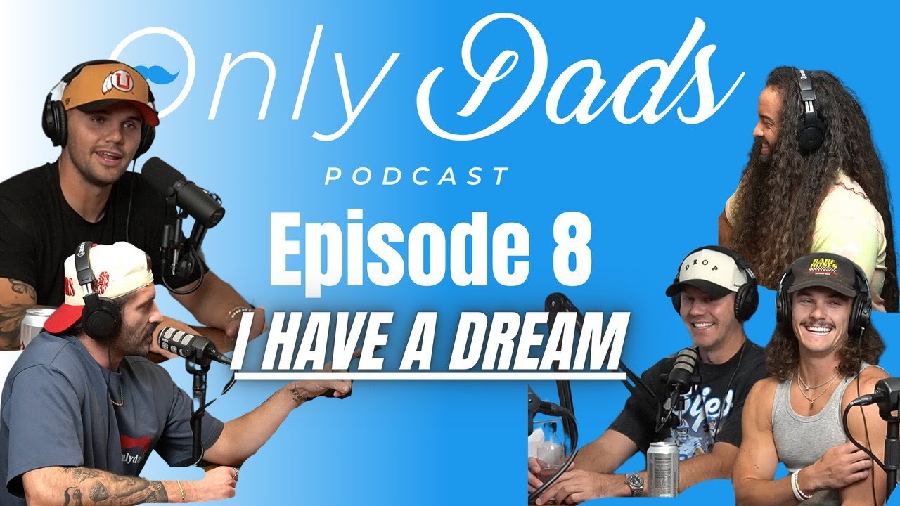 OnlyDads Episode 8: I Have A Dream - YouTube