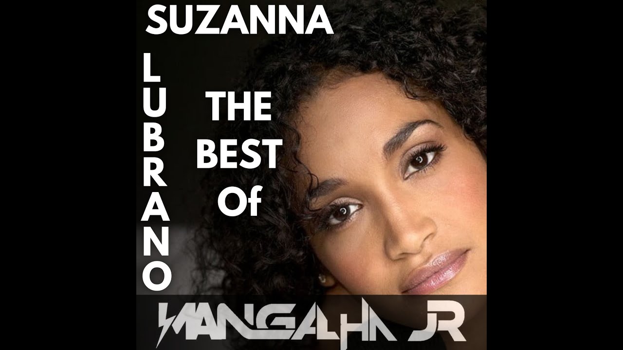 THE BEST OF SUZANNA LUBRANO - DJ MANGALHA JR - YouTube