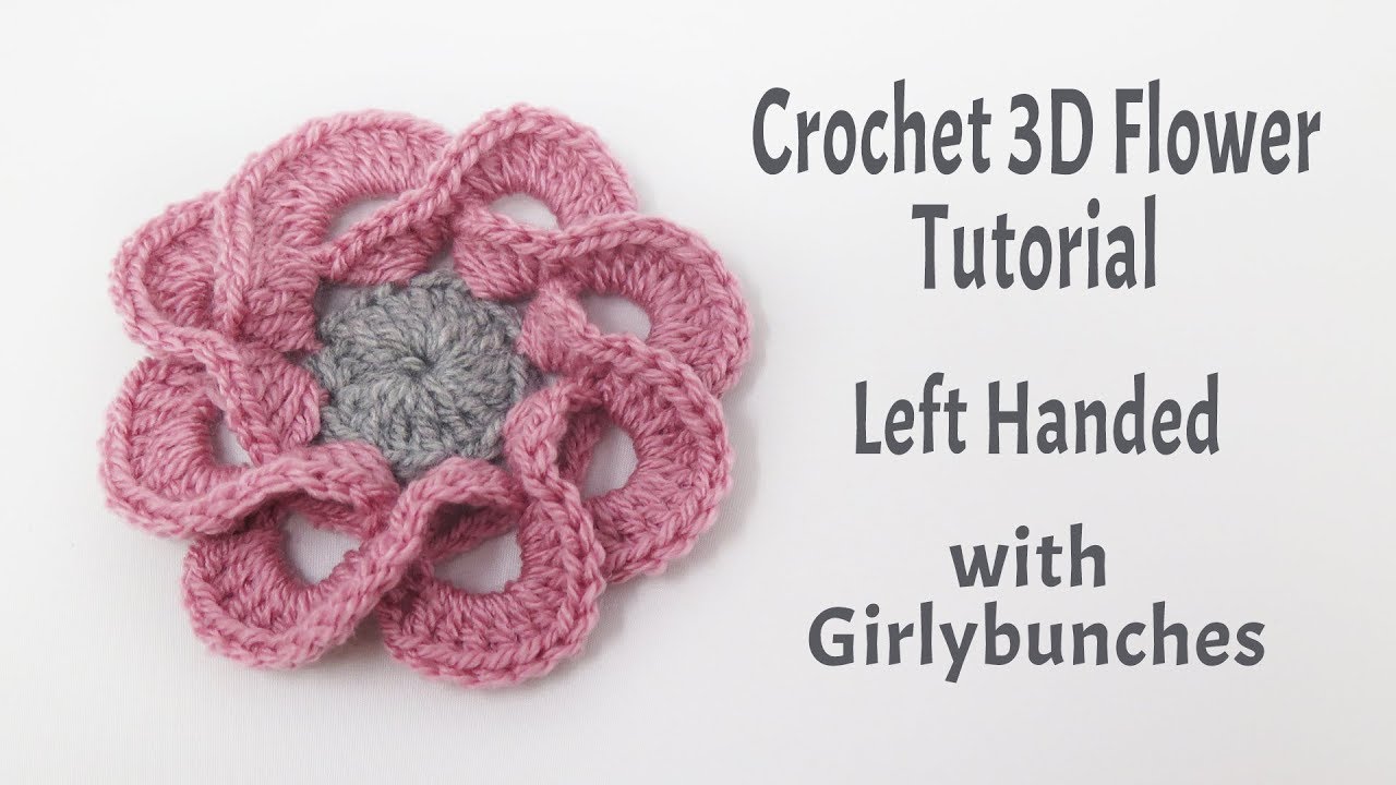 LEFT HANDED 3D Crochet (fan) Flower - Tutorial | Girlybunches - YouTube