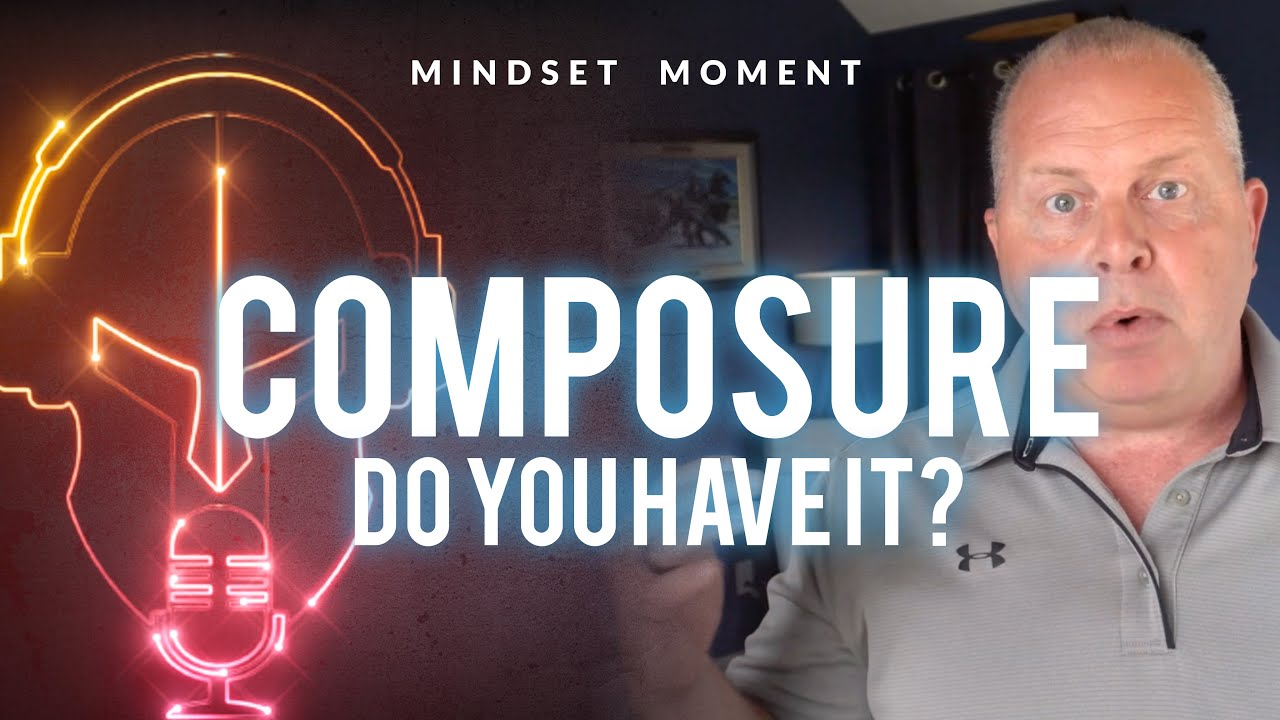 COMPOSURE – Crucial as a LEADER – Do You Have It? - YouTube