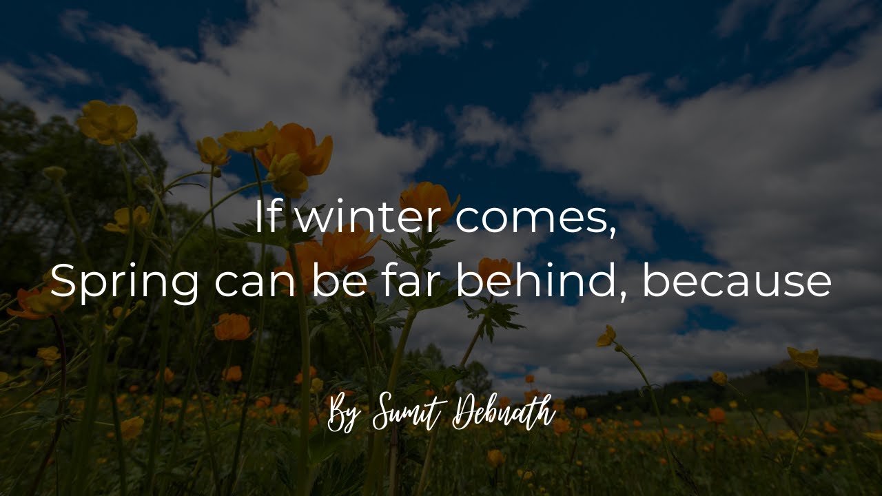 If Winter Comes Can Spring Be Far Behind | If Winter Comes Can Spring ...