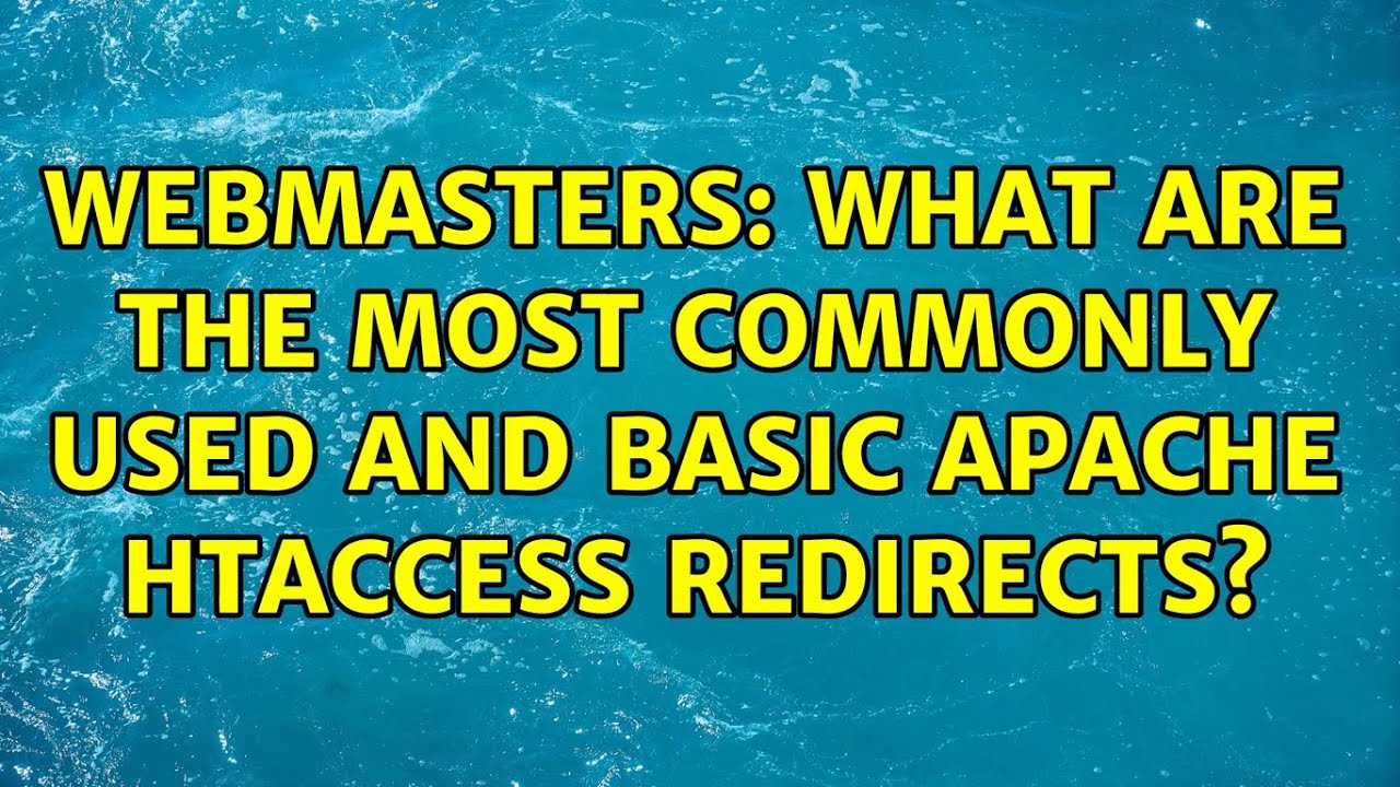 Webmasters What Are The Most Commonly Used And Basic Apache Htaccess Redirects Youtube