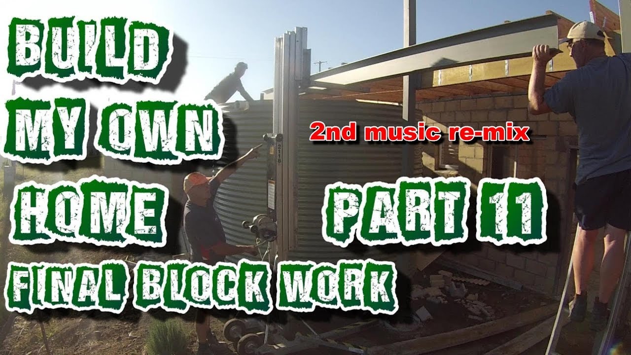 Build My Own Home - Part 11 (2nd music re-mix) - YouTube