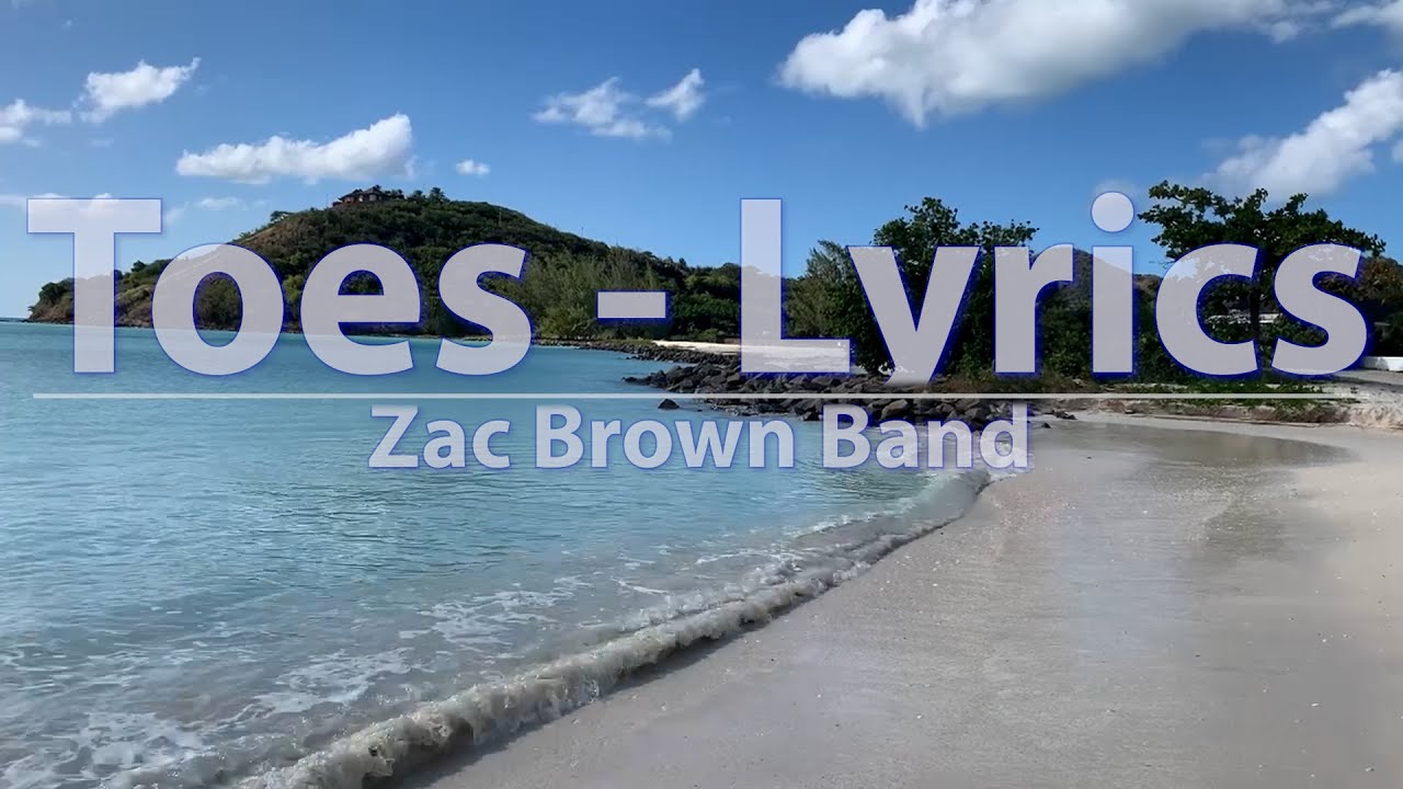 Zac Brown Band - Toes (Lyrics) - Audio at 192khz, 4k Video - YouTube