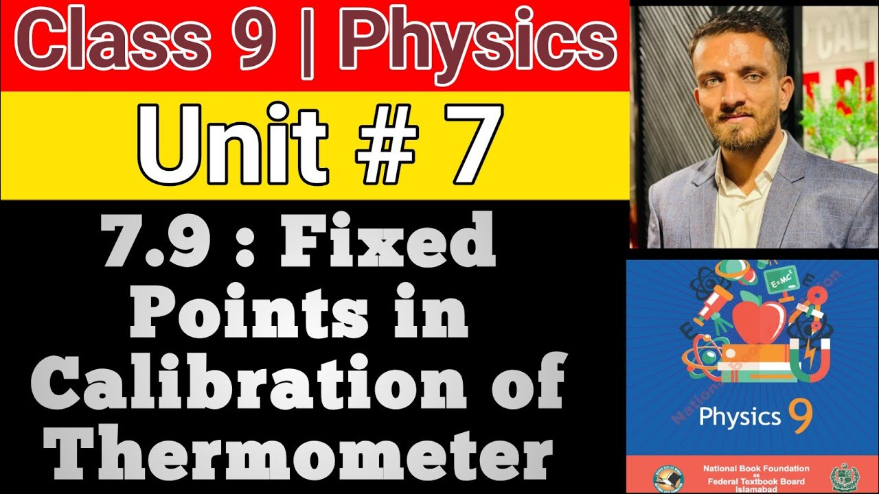 Class 9 | Physics | Unit 7 | 7.9 Fixed points in Calibration of ...