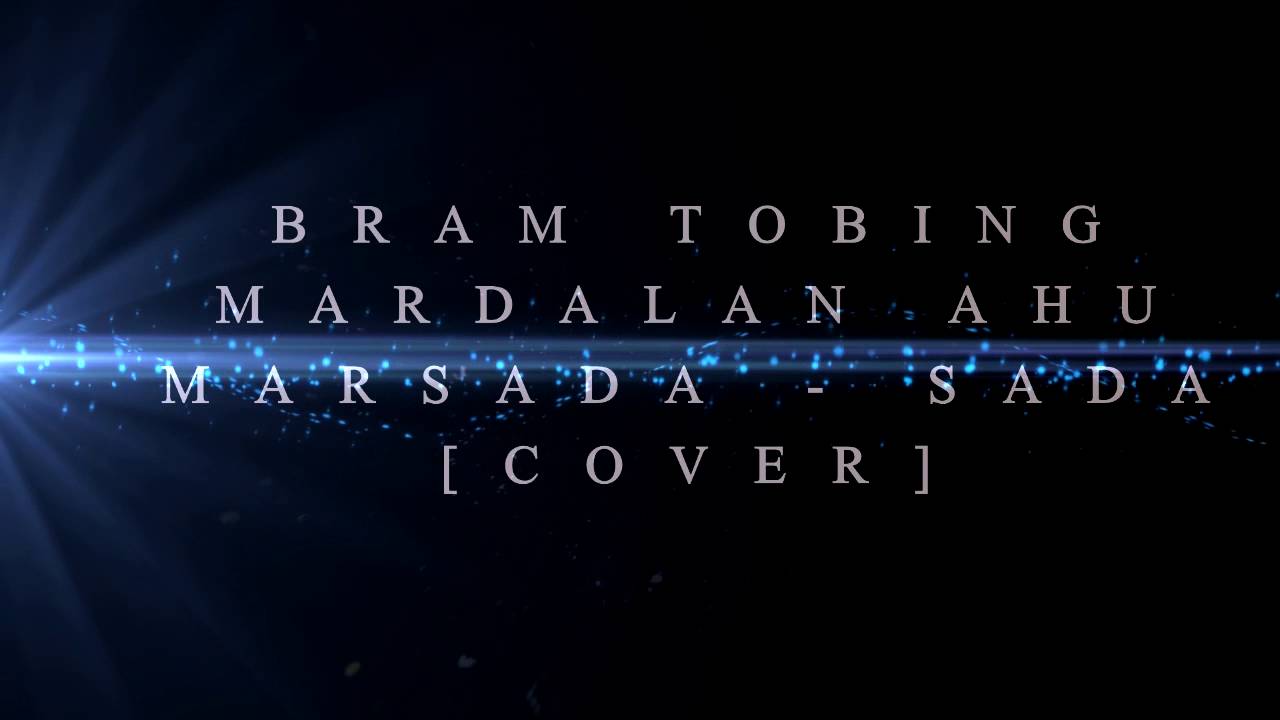 Bram Tobing©† - Mardalan Ahu Marsada sada - YouTube