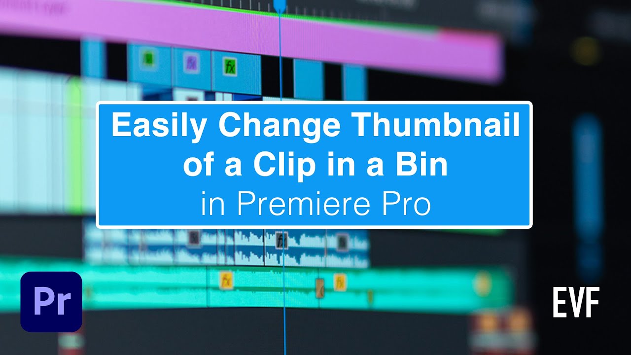 Change Thumbnail of a Clip in a Bin in Premiere Pro (Set Poster Frame ...