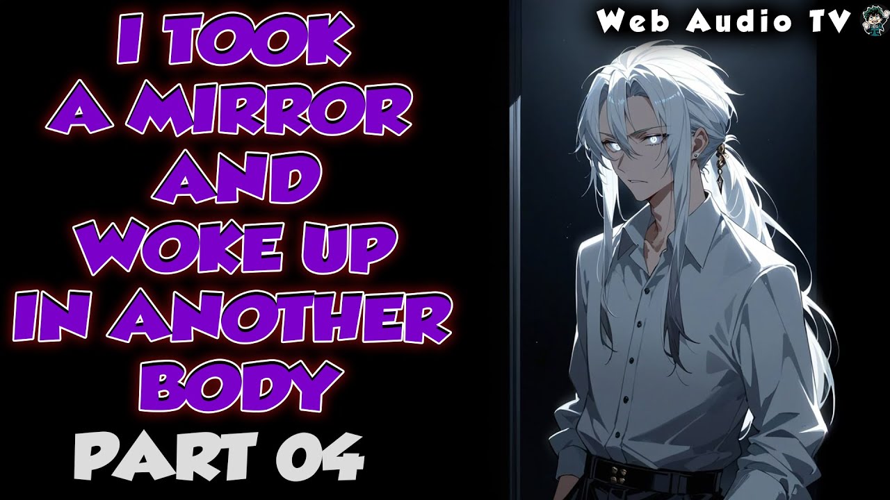 I Took a Mirror and Woke Up in Another Body Part 04 - YouTube