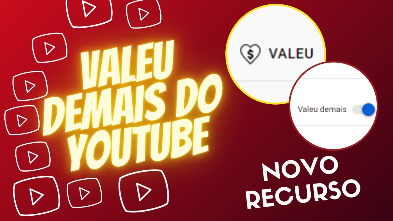 VALEU DEMAIS DO YOUTUBE: QUEM PODE ATIVAR O VALEU DEMAIS E COMO ATIVAR ...