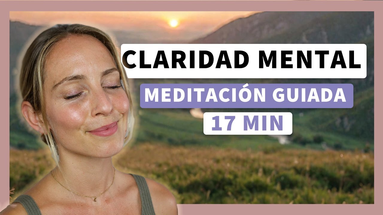 Meditación Guiada para la CLARIDAD MENTAL y el ENFOQUE - YouTube