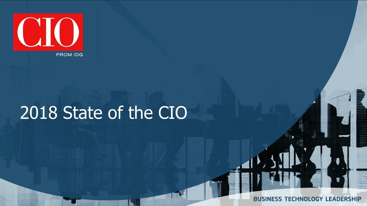 State of the CIO 2018: Learn the latest on the evolving role of the CIO ...