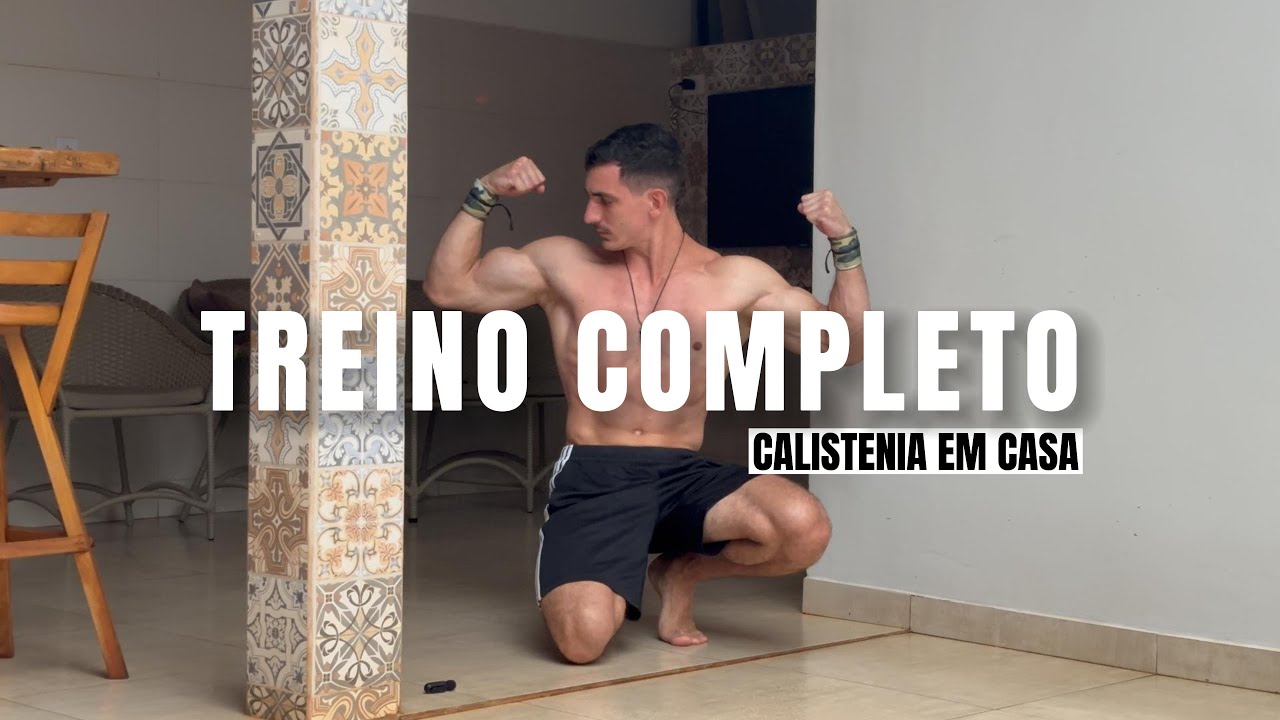 TREINO COMPLETO DE CALISTENIA EM CASA (sem aparelhos, só com o peso do corpo) - YouTube