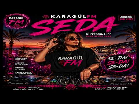 SEDA – KARAGÜLFM DJ PERFORMANCE  Akdeniz Club Remix 2026 | Geceleri Yak