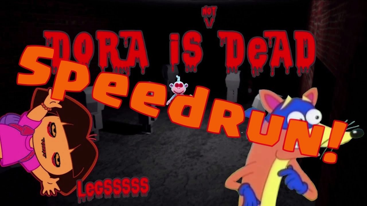 DORA IS DEAD TO US! - Dora is not Dead WORLD RECORD SPEEDRUN!! - YouTube
