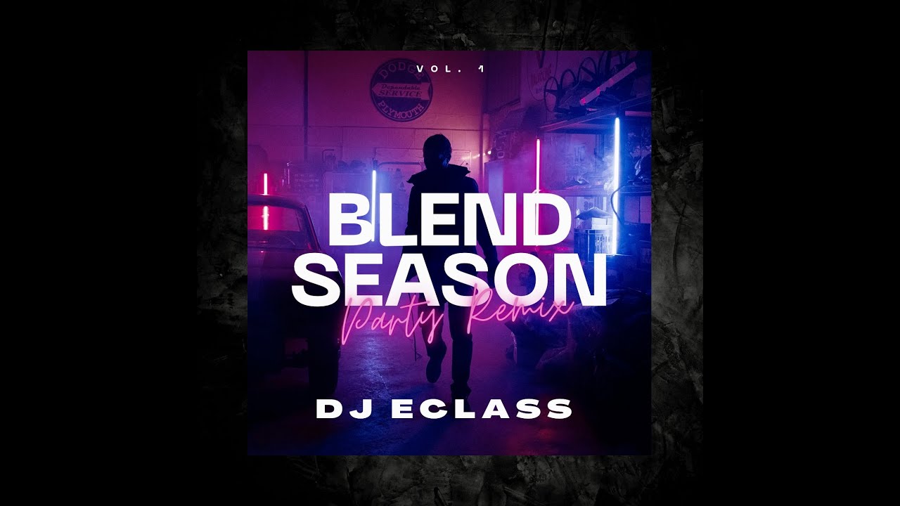DJ ECLASS| "BLEND SEASON VOL. 1" - YouTube