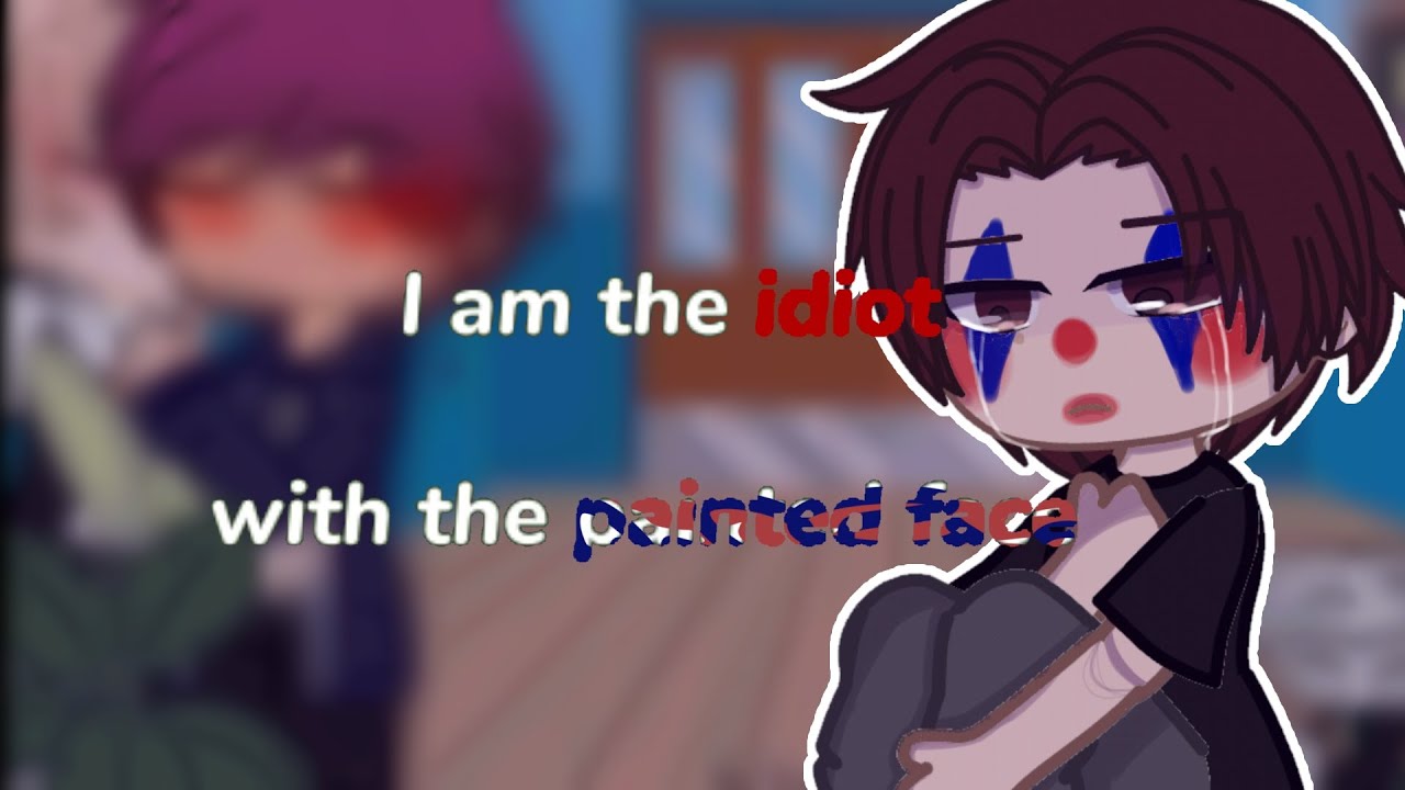 I am the idiot with the painted face || liam angst || - YouTube