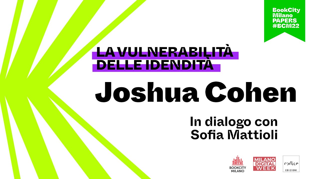 LA VULNERABILITÀ DELLE IDENTITÀ | Joshua Cohen in dialogo con Sofia Mattioli - YouTube
