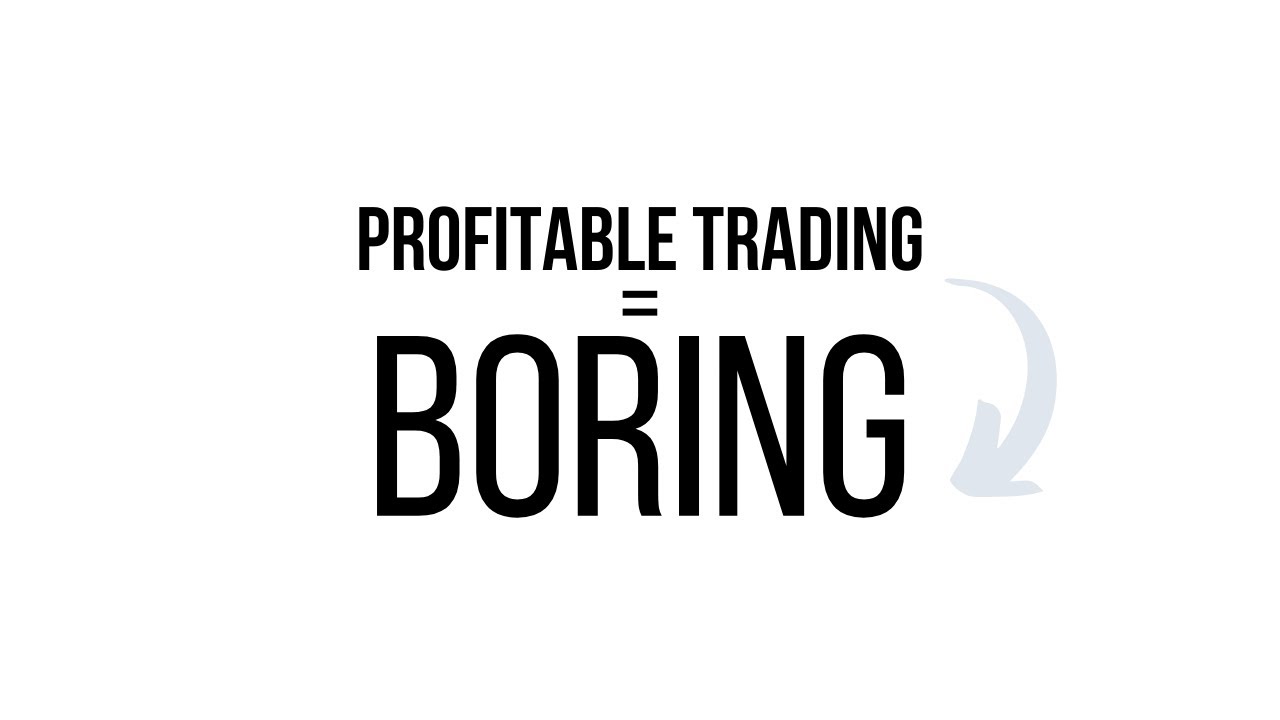 Profitable Trading = Boring - YouTube