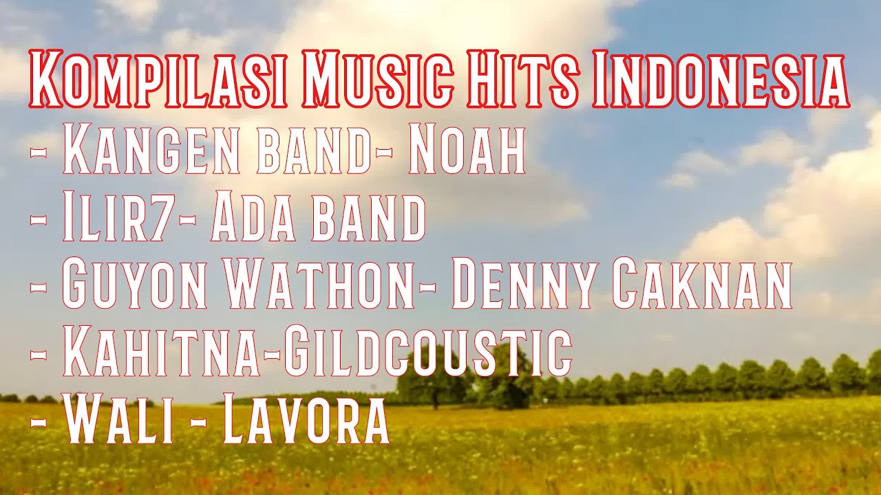 Kompilasi Music Hits Indonesia || Kangen Band || Ilir7 || Noah || Ada ...