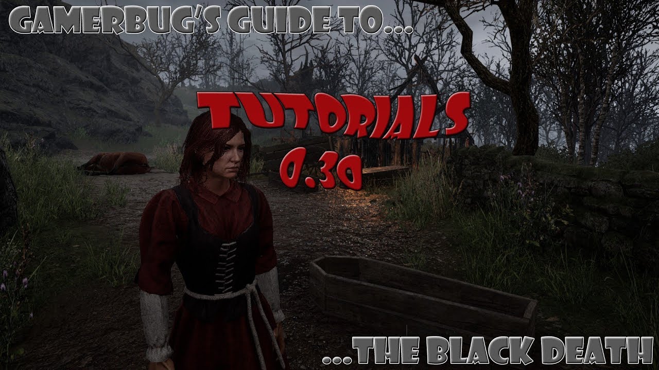 Gamerbug's Guide to The Black Death - 0.30 Tutorials - YouTube
