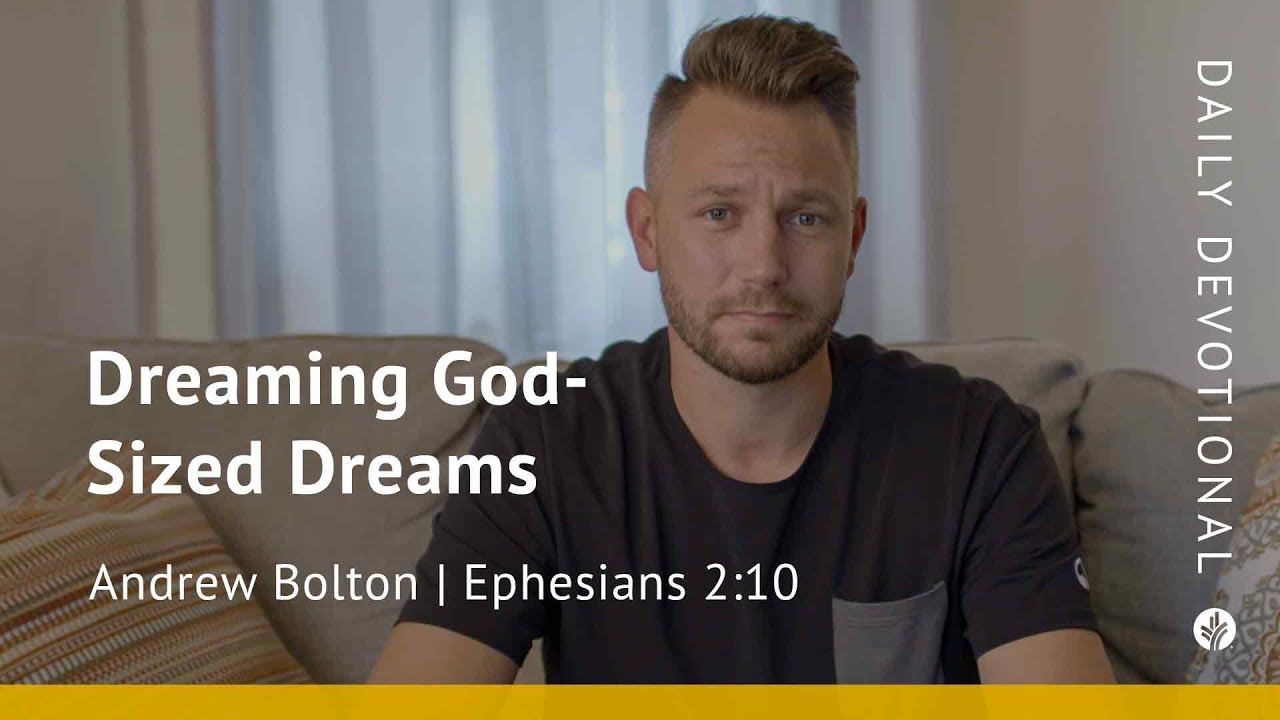 Dreaming God-Sized Dreams - Ephesians 2:10 - YouTube