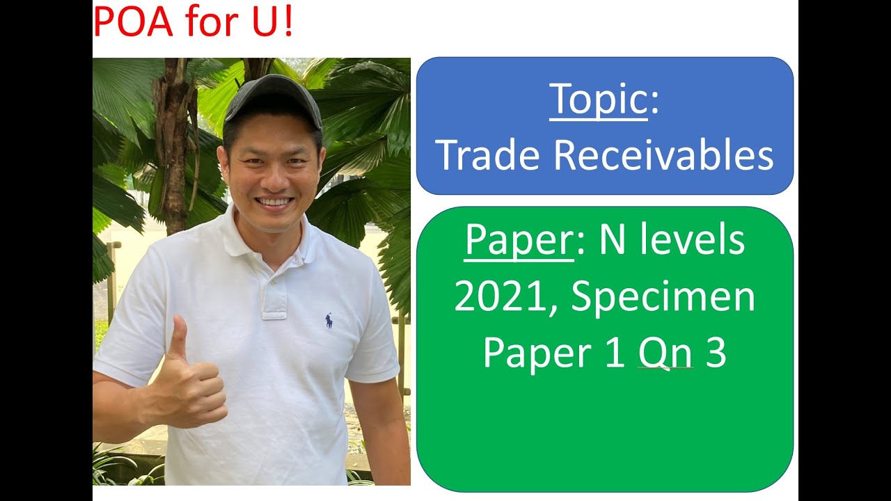 N Levels Specimen Paper 2021 P1 Q3 POA (Topic: Trade receivables ...