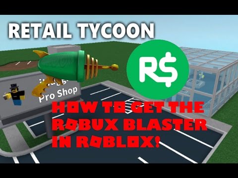 HOW TO GET THE ROBUX BLASTER IN ROBLOX! - YouTube