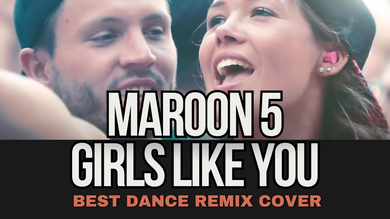 Maroon 5 - Girls Like You 2025 (Geo Da Silva, Canello & George Buldy dj ...