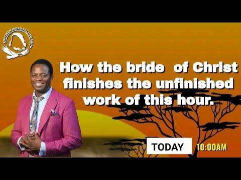 How the bride of Christ finishes the unfinished work of this hour...Rev ...
