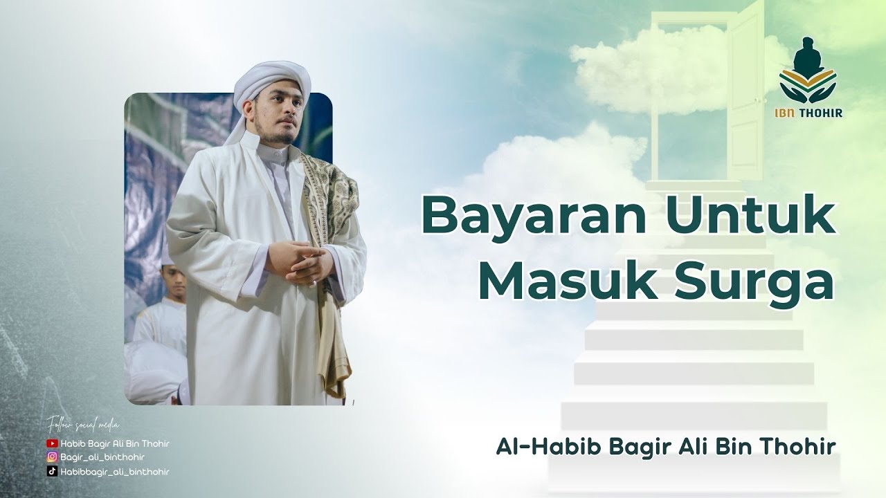 BAYARAN UNTUK MASUK SURGA | AL-HABIB MUHAMMAD AL-BAGIR BIN ALI BIN ...