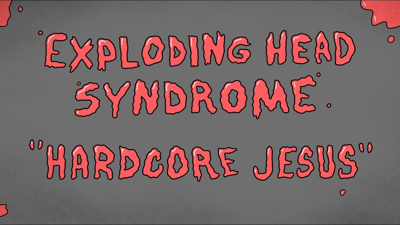 Exploding Head Syndrome - Hardcore Jesus - YouTube