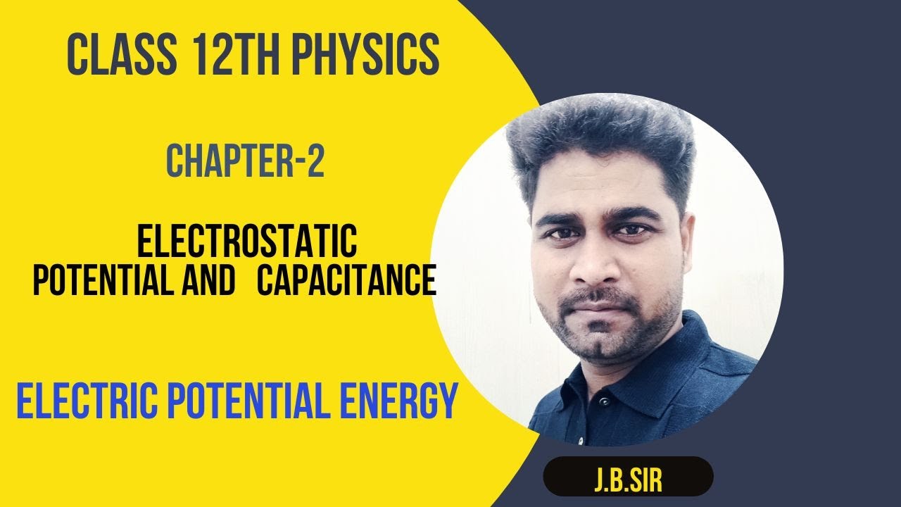 CLASS12TH PHYSICS.CH-2 ELECTROSTATIC POTENTIAL AND CAPACITANCE.ELECTIC POTENTIAL ENERGY#cbse# ...