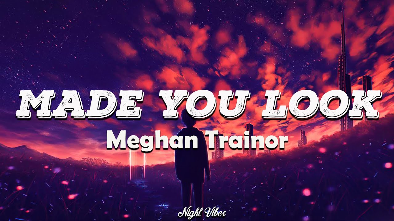 Meghan Trainor - Made You Look (Lyrics) | Tom Odell, Miley Cyrus - YouTube