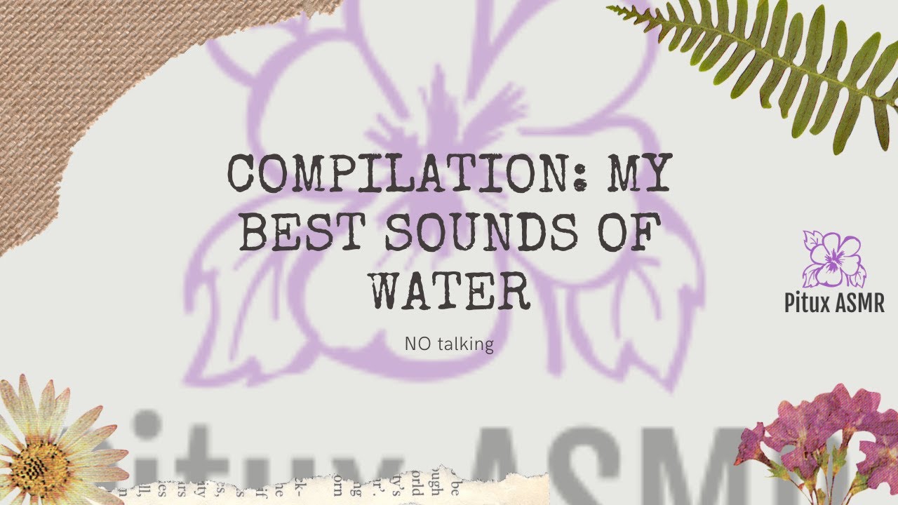 Compilation my best water sounds - NO talking - Pitux ASMR - YouTube