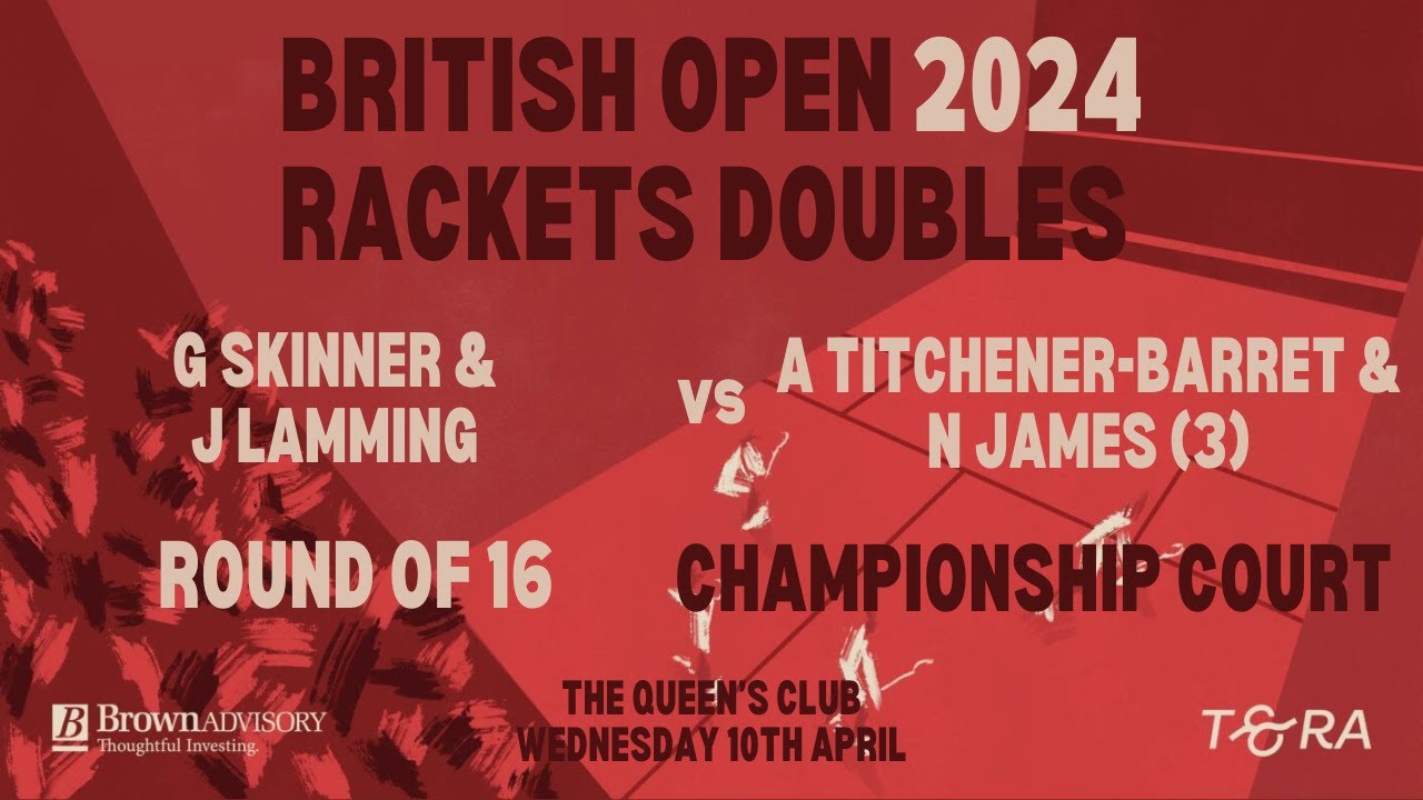 British Open Rackets Doubles 2024-Round of 16-G Skinner/J Lamming vs A ...