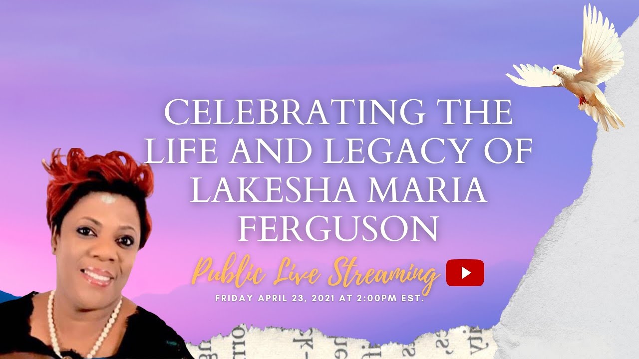 Celebrating the Life and Legacy of Lakesha Maria Ferguson. - YouTube