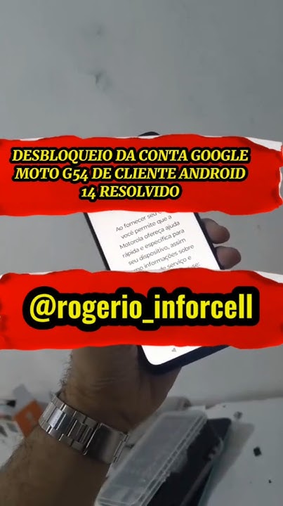 DESBLOQUEIO DA CONTA GOOGLE DO MOTO G54 5G ANDROID 14 E 15 DE CLIENTE RESOLVIDO - YouTube