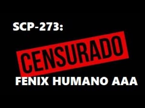 SCP-273: el fenix humano explicado con censura ovio xdddd aaaa que raro xd - YouTube
